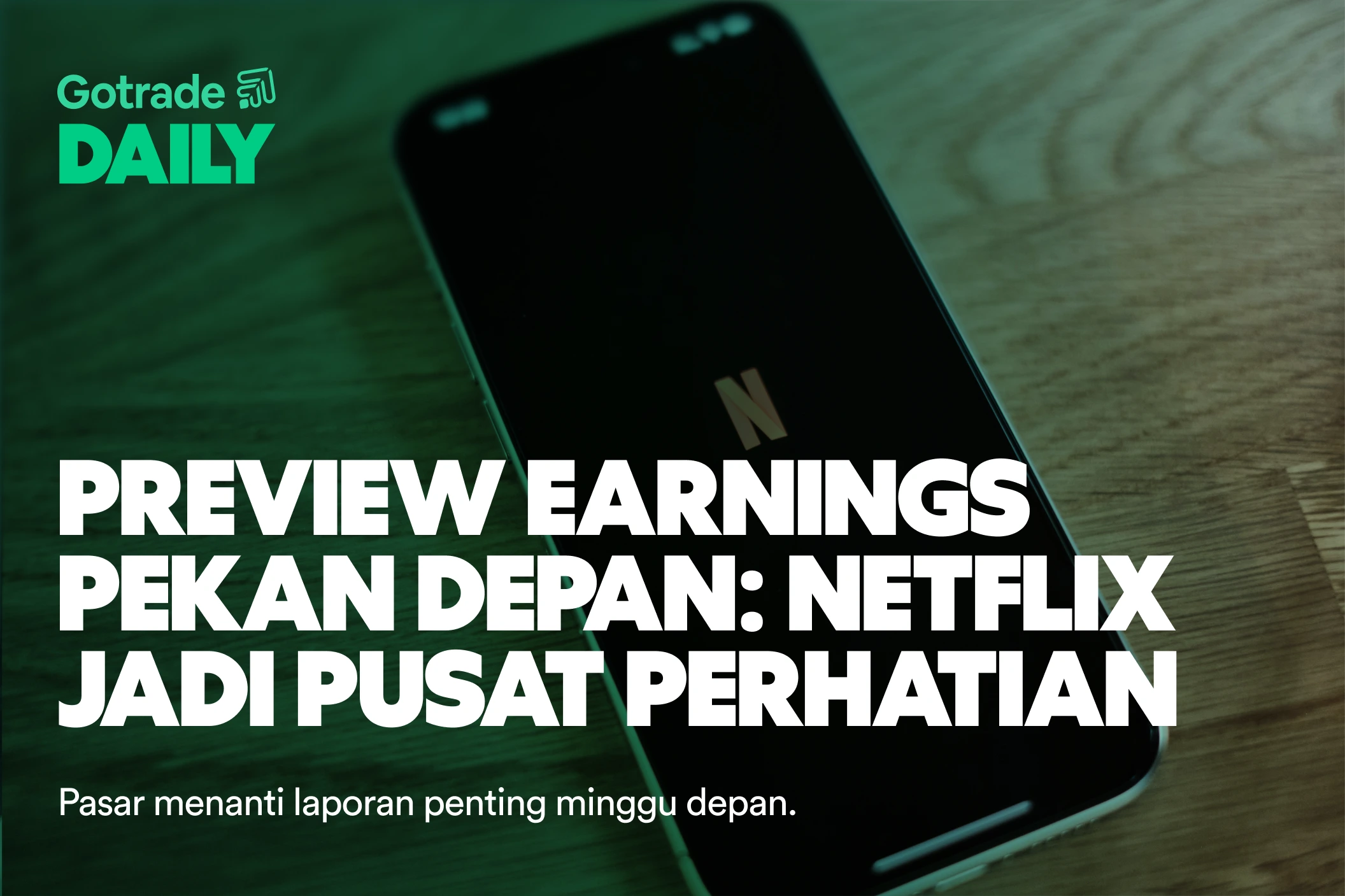 Gotrade Daily: Preview Earnings Pekan Depan: Netflix Jadi Pusat Perhatian